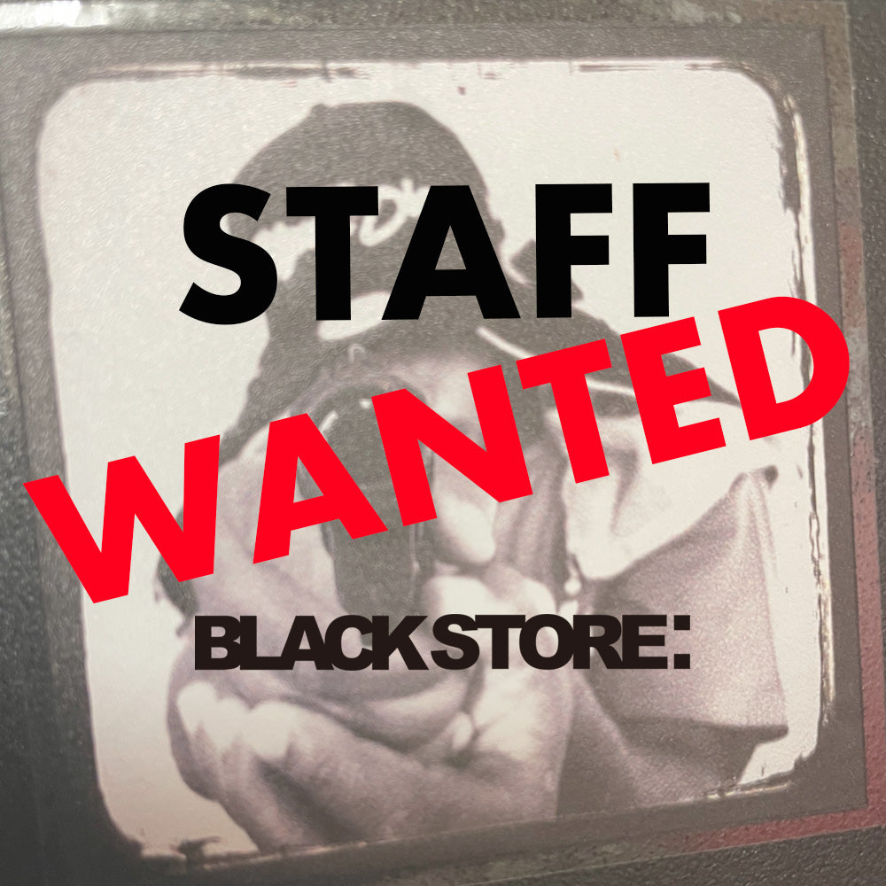 STAFF WANTED – BLACK STORE